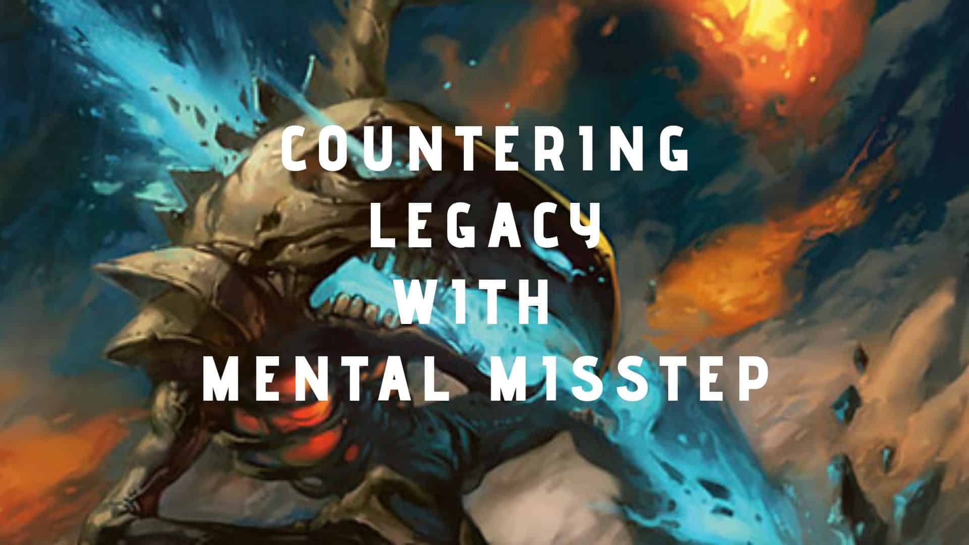 Countering Legacy with Mental Misstep's | GreenSunsZenith.com